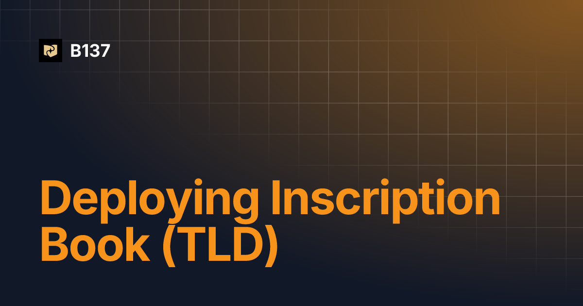 Deploying Inscription Book (TLD) | B137